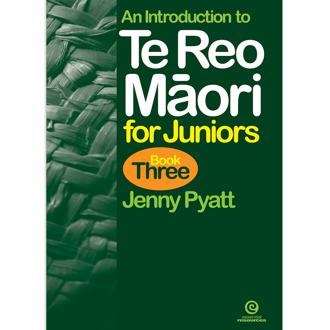 An Introduction to Te Reo Mäori for Juniors Book 3