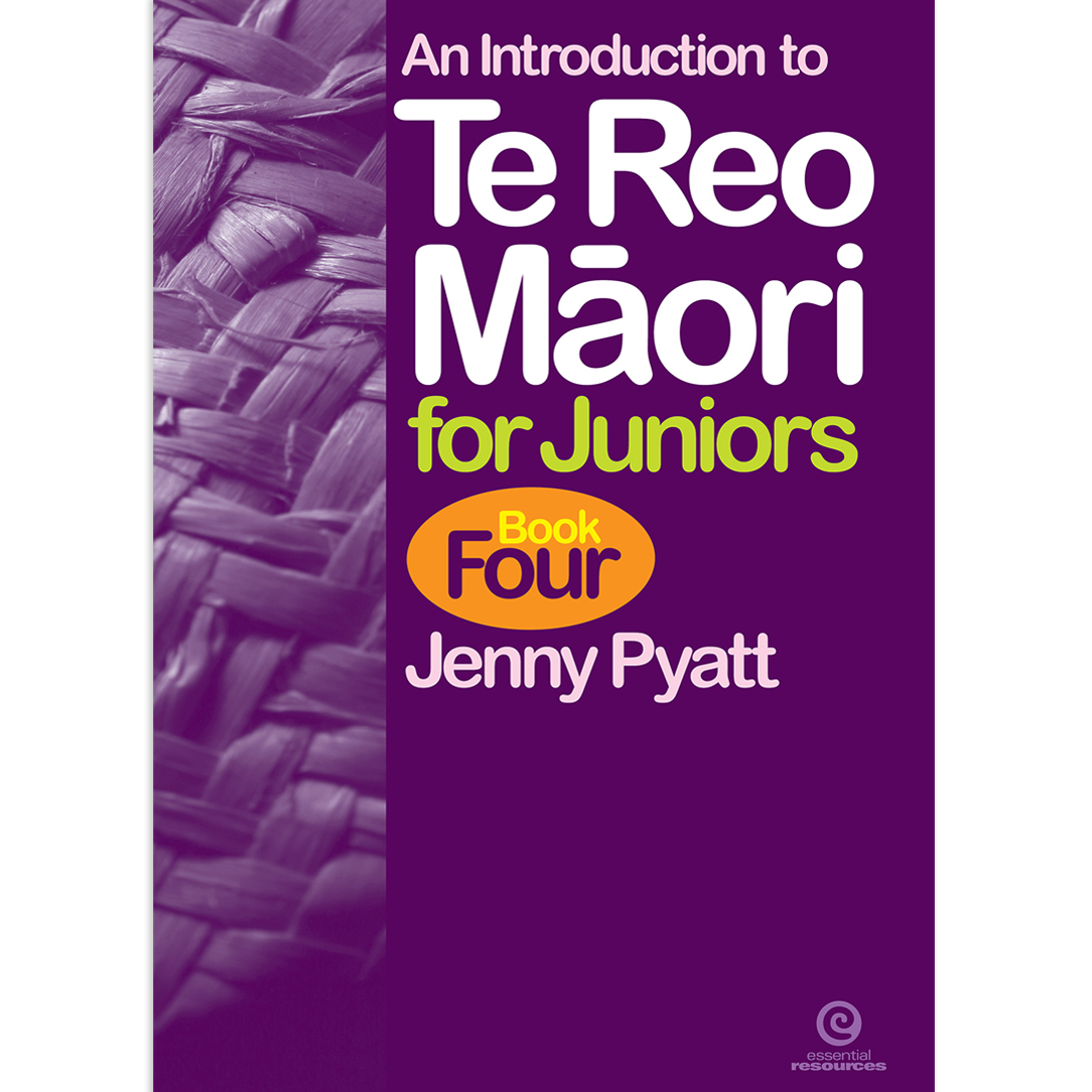 An Introduction to Te Reo Mäori for Juniors Book 4