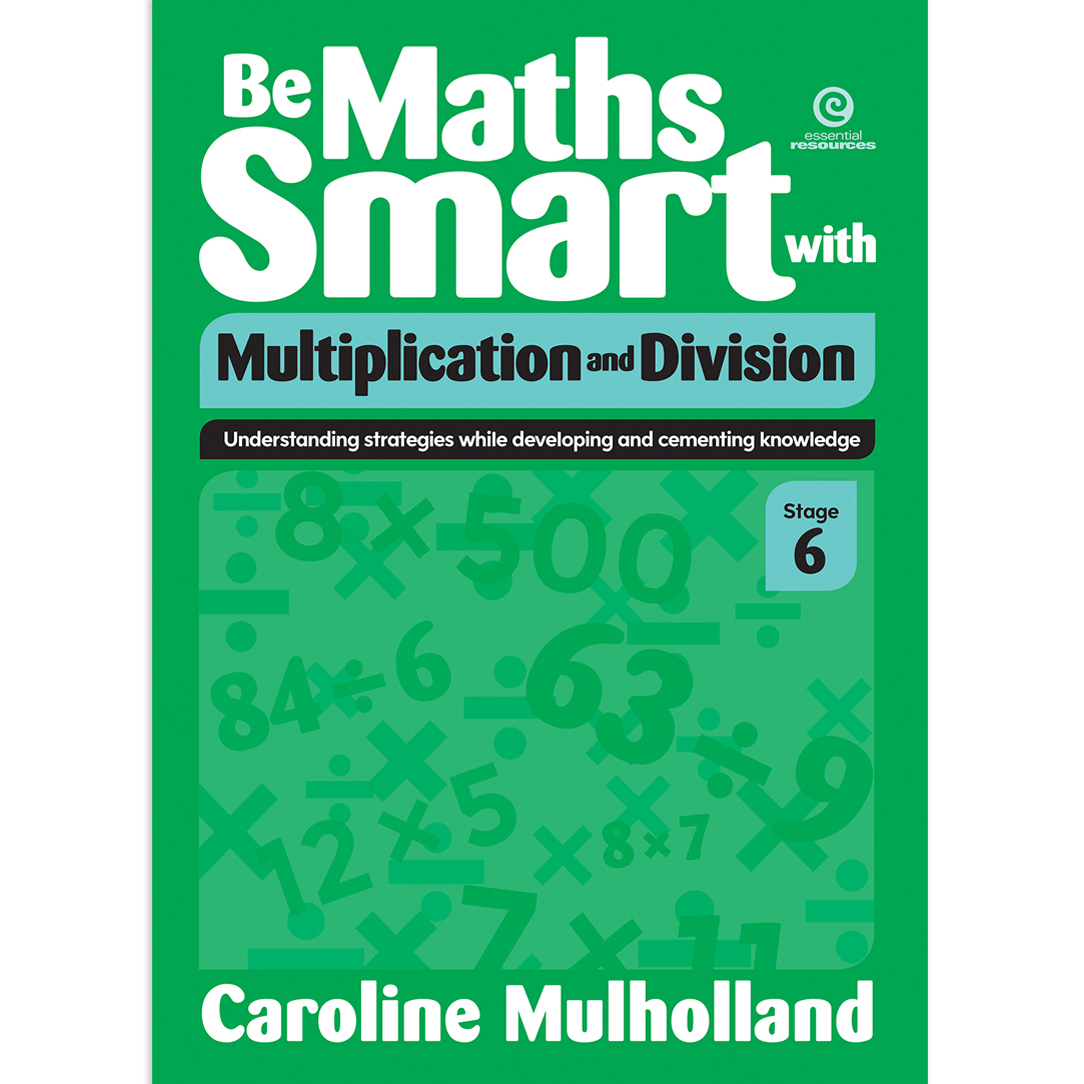 Be Maths Smart with Multiplication and Division, Stage 6