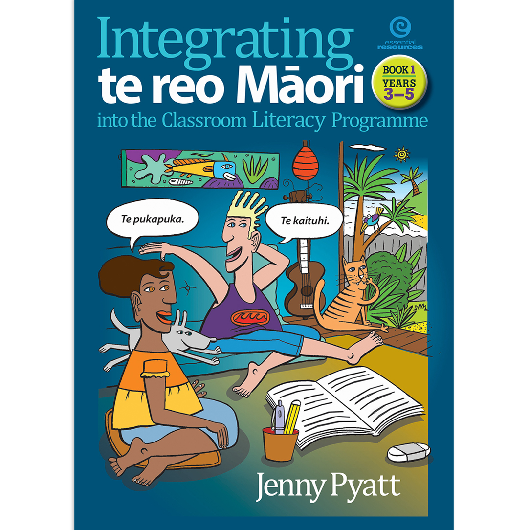 Integrating Te Reo Mäori into the Classroom Literacy Book 1