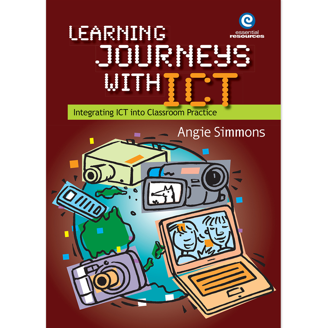 Learning Journeys with ICT: Integrating ICT into Classroom Practice