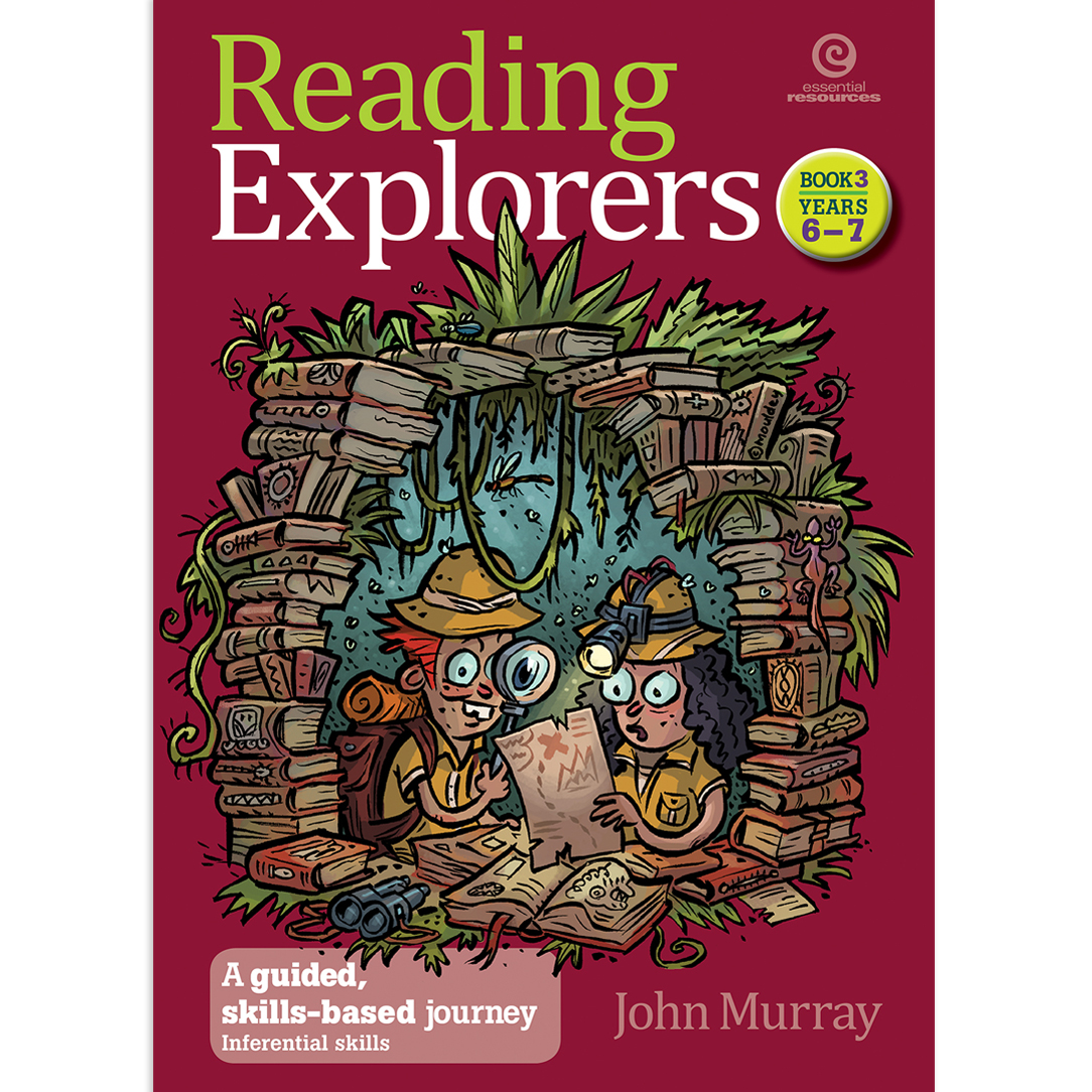 Reading Explorers Book 3 Years 6-7: Inferential Skills